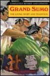 Grand Sumo: The Living Sport and Tradition by Lora Sharnoff | Goodreads
