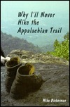 Why I'll Never Hike the Appalachian Trail: More writings from a White ...