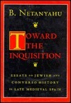 Toward the Inquisition: Essays on Jewish and Converso History in Late ...