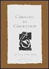 Cooking As Courtship by Susan Wiegand | Goodreads