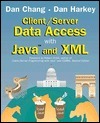 Client/Server Data Access With Java and XML by Dan Chang | Goodreads