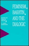 Feminism, Bakhtin, and the Dialogic by Dale M. Bauer | Goodreads