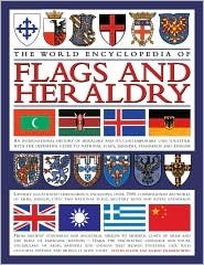 The world encyclopedia of flags & heraldry : an international history ...