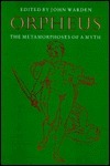 Orpheus: The Metamorphoses of a Myth (Heritage) by John Warden | Goodreads