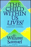 The Child Within Us Lives! by Samuel, William | Goodreads