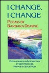 I Change, I Change - Poems by Barbara Deming by Barbara Deming | Goodreads