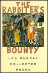 The Rabbiter's Bounty: Collected Poems by Les Murray | Goodreads