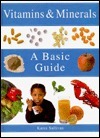 Vitamins & minerals: A basic guide by Karen Sullivan | Goodreads