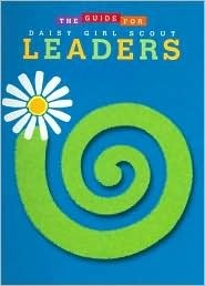 The Guide for Daisy Girl Scout Leaders by Girl Scouts of the United ...