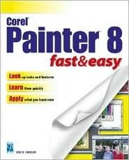 Corel Painter 8 Fast & Easy by Eric Grebler | Goodreads