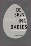 Designing Babies: The Brave New World of Reproductive Technology by ...