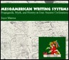 Mesoamerican Writing Systems: Propaganda, Myth, and History in Four ...