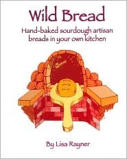 Wild Bread: Hand-baked sourdough artisan breads in your own kitchen by ...