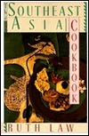 The Southeast Asia Cookbook by Ruth Law | Goodreads