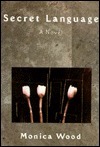 Secret Language: A Novel (New American Fiction) by Monica Wood | Goodreads