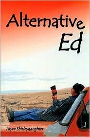 Alternative Ed by Alyce Shirleydaughter | Goodreads