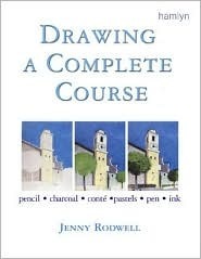 Drawing: A Complete Course by Jenny Rodwell | Goodreads