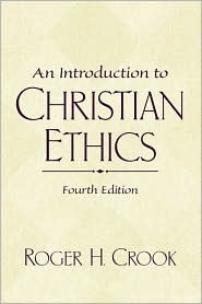 An Introduction to Christian Ethics (4th Edition) by Roger H. Crook ...