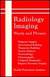 Radiology Imaging: Words and Phrases by Health Professionals | Goodreads