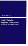 Market Signaling: Informational Transfer in Hiring and Related ...