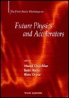 FUTURE PHYSICS AND ACCELERATORS by Risto Orava | Goodreads