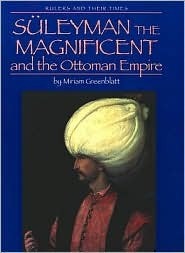 Süleyman the Magnificent and the Ottoman Empire by Miriam Greenblatt ...