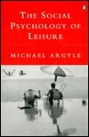 Social Psychology of Leisure by Michael Argyle | Goodreads