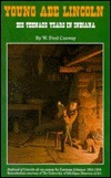 Young Abe Lincoln: His Teenage Years in Indiana by W. Fred Conway ...