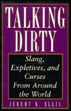Talking Dirty: Slang, Expletives, and Curses from Around the World by ...