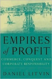 Empires of Profit: Commerce, Conquest and Corporate Responsibility by ...