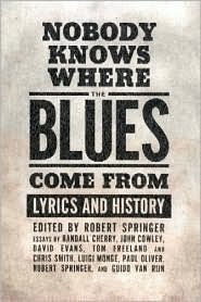 Nobody Knows Where The Blues Come From: Lyrics And History by Robert ...