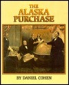 The Alaska Purchase (Spotlight on American History) by Daniel Cohen ...