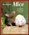 Mice: A Complete Pet Owner's Manual by Horst Bielfeld | Goodreads
