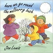 Here We Go Round the Mulberry Bush by Jan Lewis | Goodreads