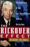 The Rickover Effect: The Inside Story of How Adm. Hyman Rickover Built ...