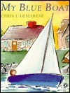 My Blue Boat by Chris L. Demarest | Goodreads