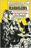 Madonnas and Magdalens: The Origins and Development of Victorian Sexual ...