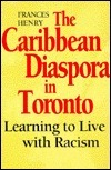 The Caribbean Diaspora in Toronto: Learning to Live with Racism by ...