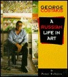 George Costakis: A Russian Life in Art by Peter Roberts | Goodreads