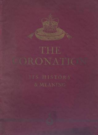 The Coronation Its History and Meaning by Ernest Short | Goodreads