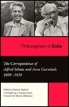 Philosophers in Exile: The Correspondence of Alfred Schutz and Aron ...