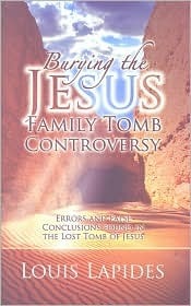 Burying the Jesus Tomb Controversy: Errors and Conclusions Found in the ...