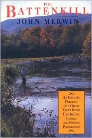 The Battenkill : An Intimate Portrait of a Great Trout River- Its ...