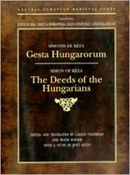 Gesta Hungarorum: The Deeds of the Hungarians (Central European Medieval Texts - CEU Press) by ...