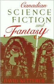 Canadian Science Fiction and Fantasy by David Ketterer | Goodreads
