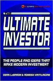 The Ultimate Investor: The People and Ideas That Make Modern Investment ...