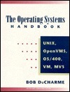 The Operating Systems Handbook: Unix, Openvms, Os/400, Vm, and MVS by Bob DuCharme | Goodreads