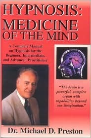 Hypnosis: Medicine of the Mind: A Complete Manual on Hypnosis for the ...