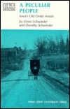 Peculiar People: Iowa's Old-Order Amish by Elmer Schwieder | Goodreads