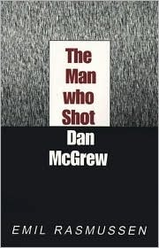 The Man Who Shot Dan McGrew by Emil Rasmussen | Goodreads